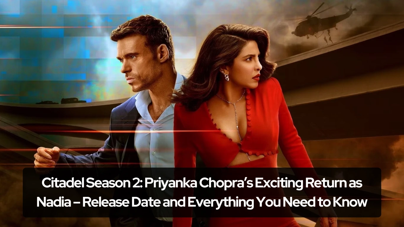Citadel Season 2: Priyanka Chopra Returns as Nadia
